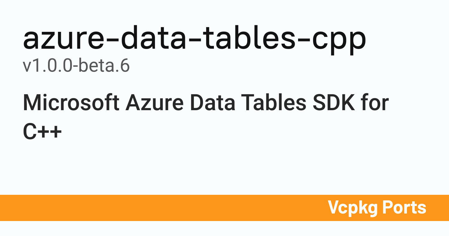 azure-data-tables-cpp v1.0.0-beta.6 - Vcpkg Ports