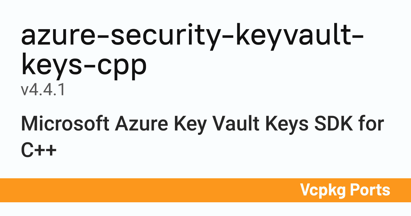 azure-security-keyvault-keys-cpp v4.4.1 - Vcpkg Ports azure-security-keyvault-keys-cpp v4.4.1 - Vcpkg Ports