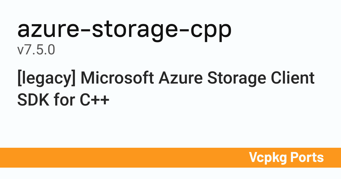 azure-storage-cpp v7.5.0 - Vcpkg Ports