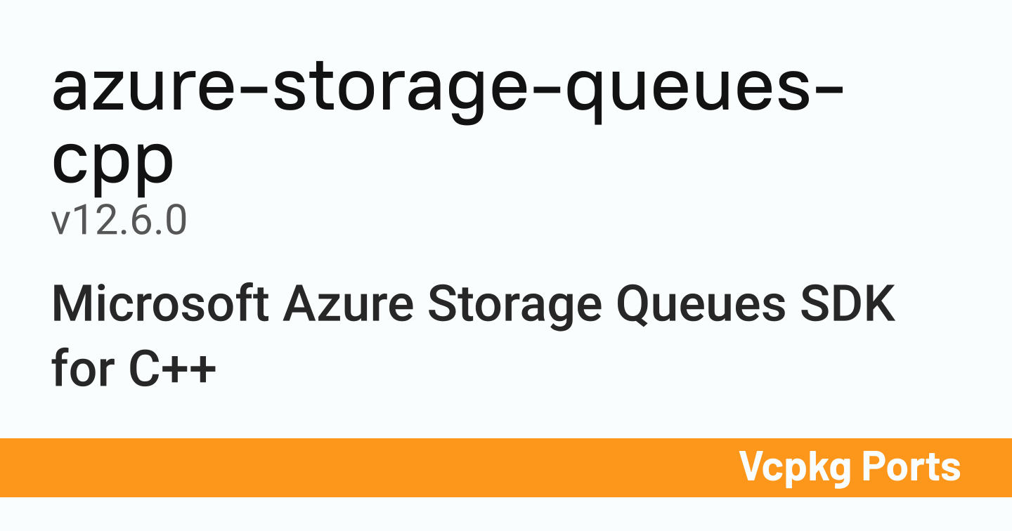 azure-storage-queues-cpp v12.6.0 - Vcpkg Ports