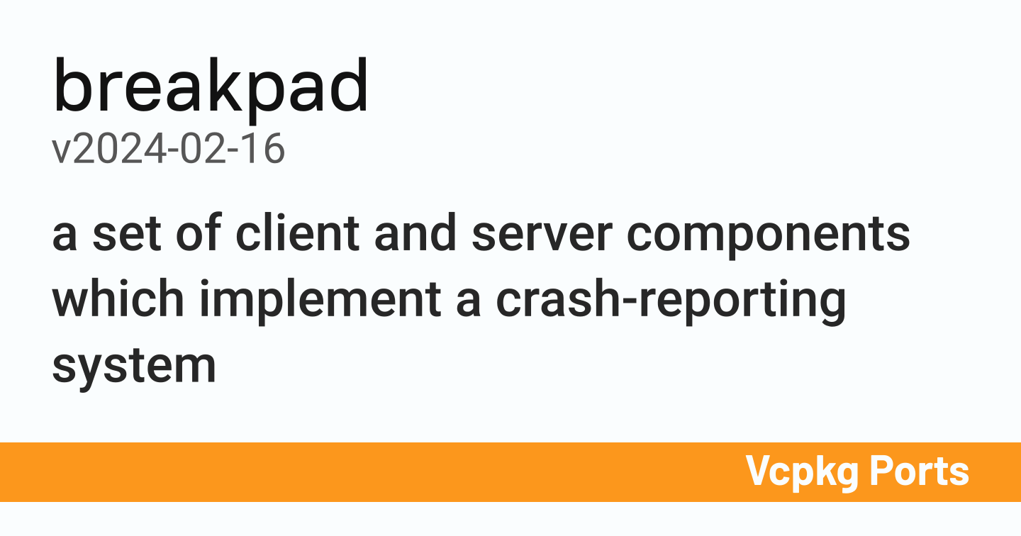 breakpad v2024-02-16 - Vcpkg Ports