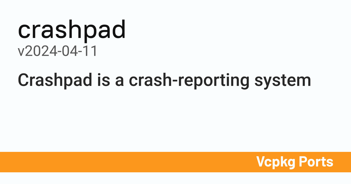crashpad v2024-04-11 - Vcpkg Ports