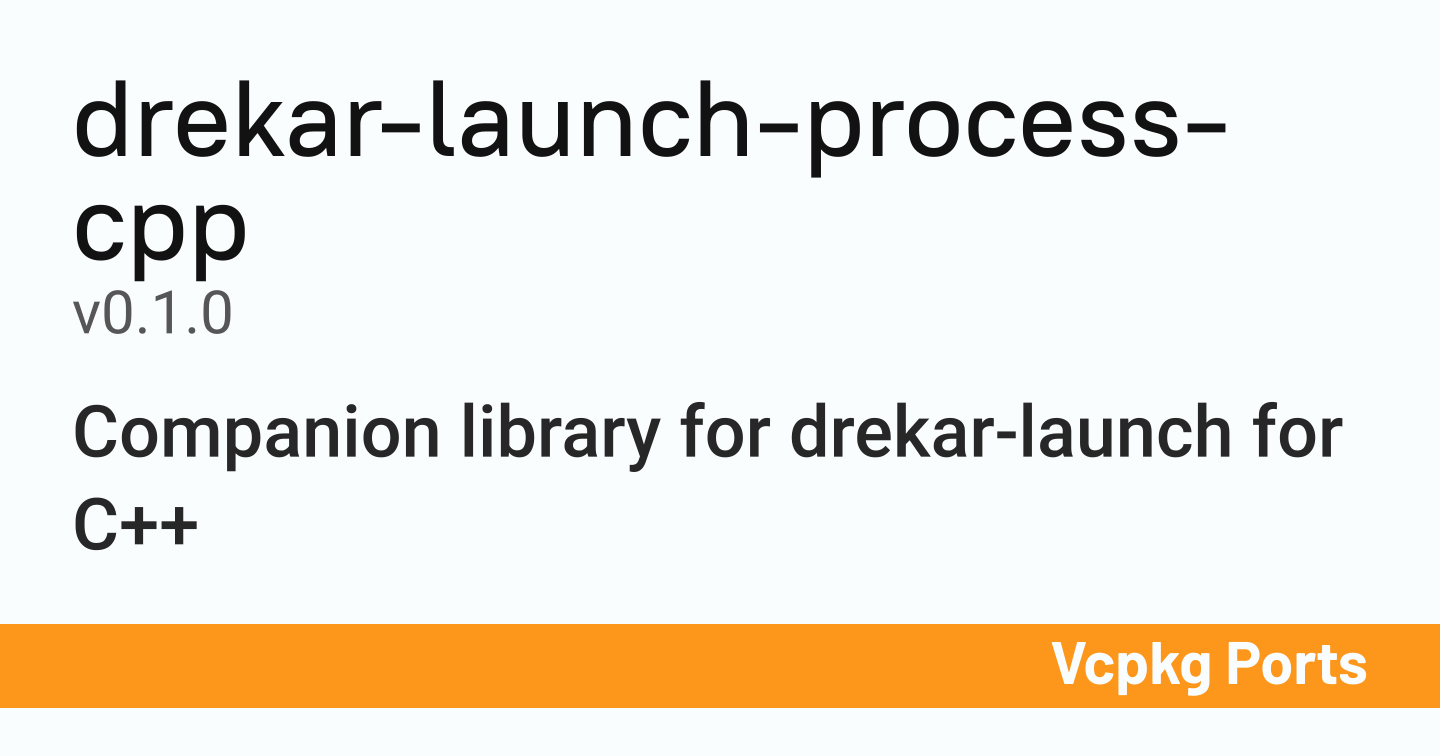 drekar-launch-process-cpp v0.1.0 - Vcpkg Ports