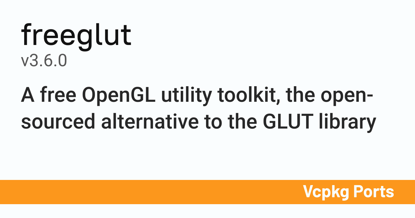 freeglut v3.6.0 - Vcpkg Ports