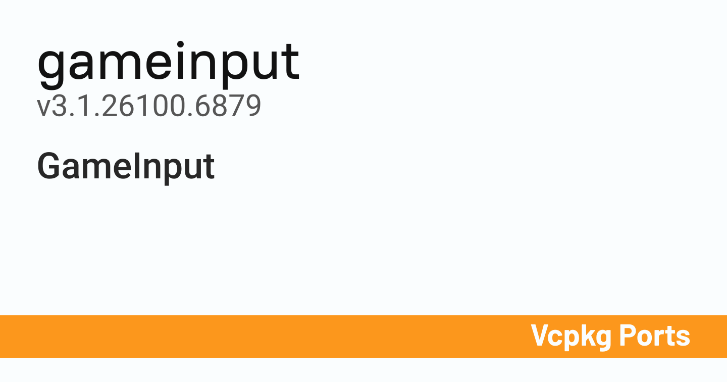 gameinput v3.1.26100.6879 - Vcpkg Ports