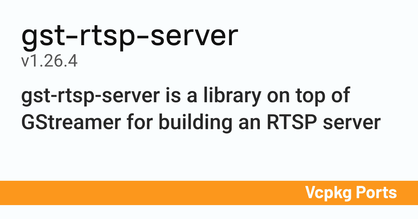 gst-rtsp-server v1.26.4 - Vcpkg Ports