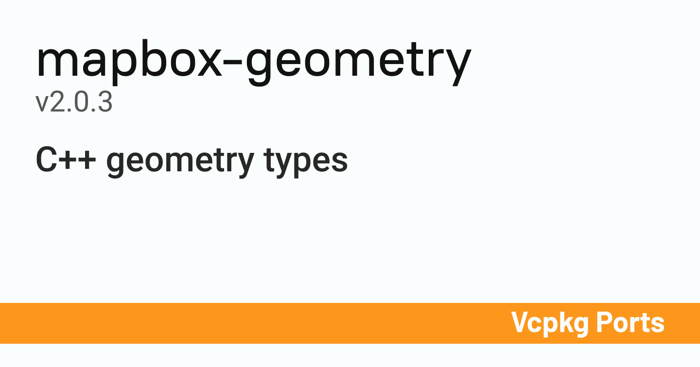 mapbox-geometry v2.0.3 - Vcpkg Ports