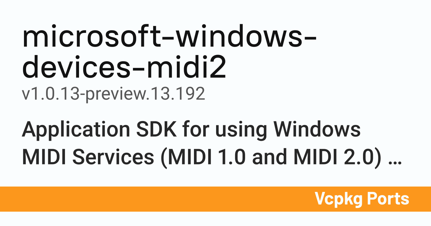 microsoft-windows-devices-midi2 v1.0.13-preview.13.192 - Vcpkg Ports