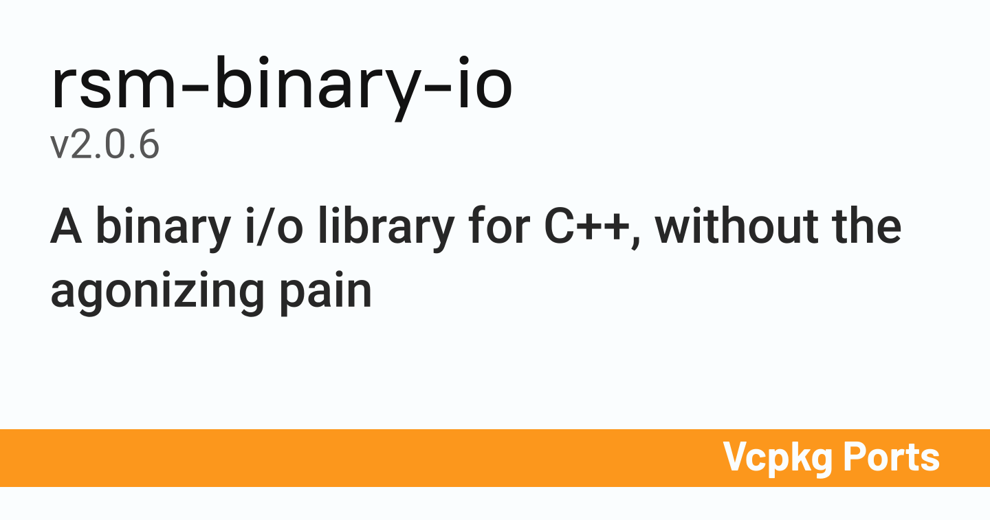 rsm-binary-io v2.0.6 - Vcpkg Ports