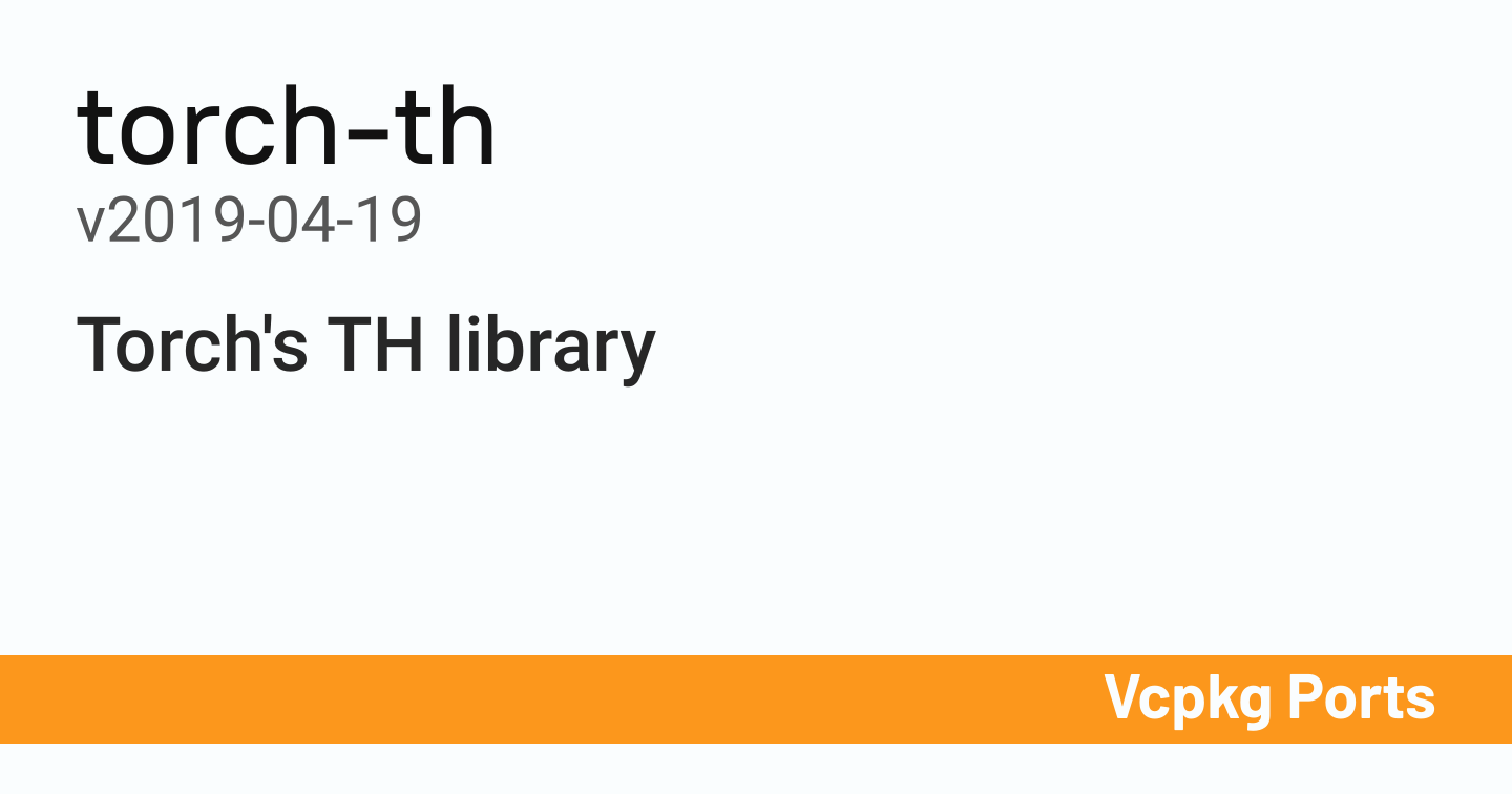 torch-th v2019-04-19 - Vcpkg Ports