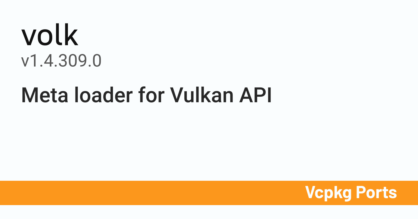 volk v1.4.309.0 - Vcpkg Ports