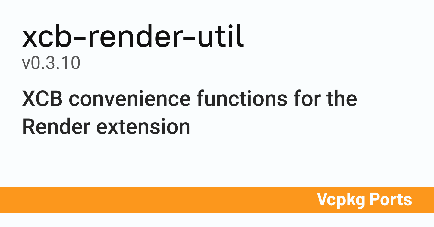 xcb-render-util v0.3.10 - Vcpkg Ports