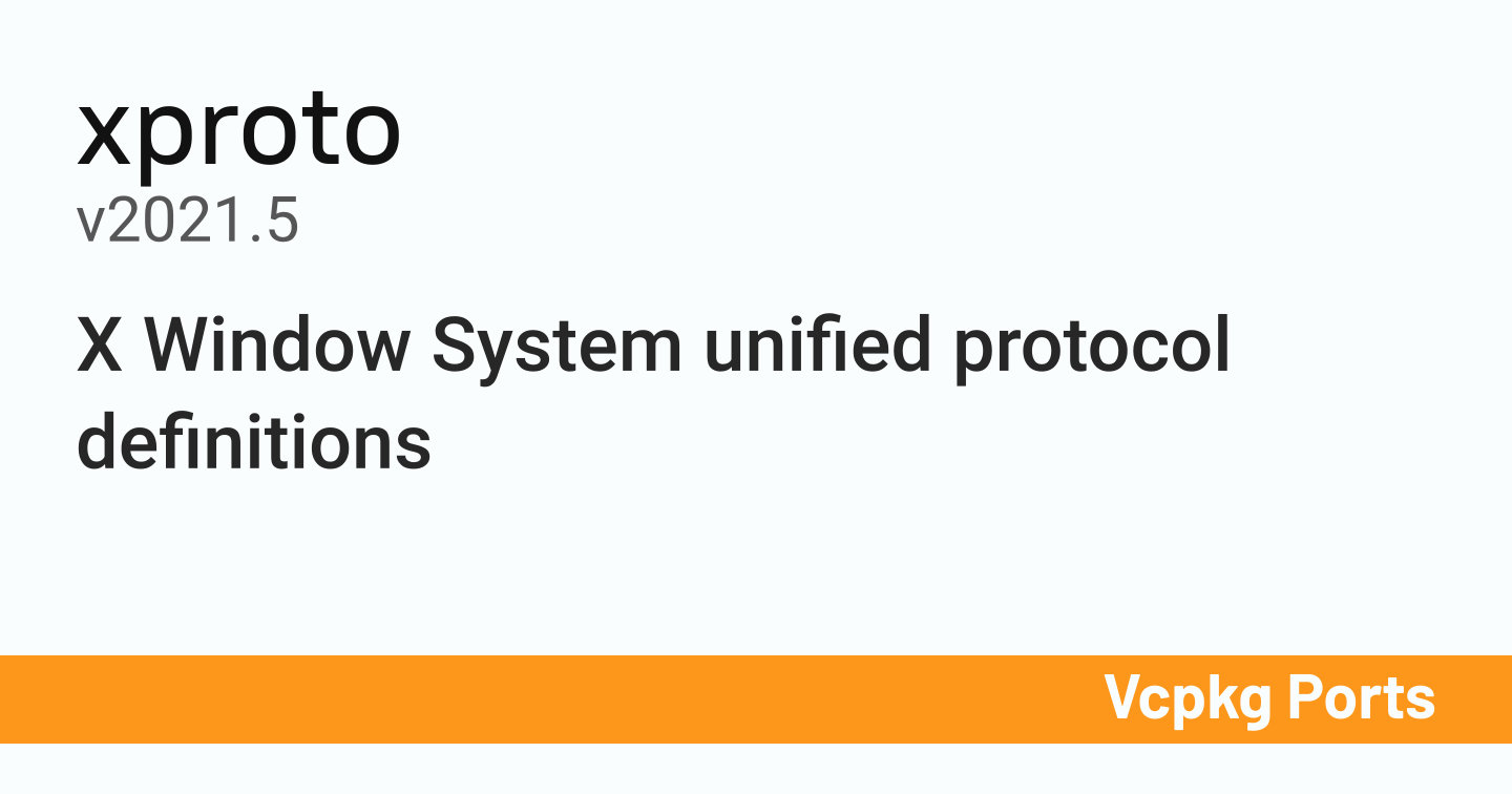 xproto v2021.5 - Vcpkg Ports