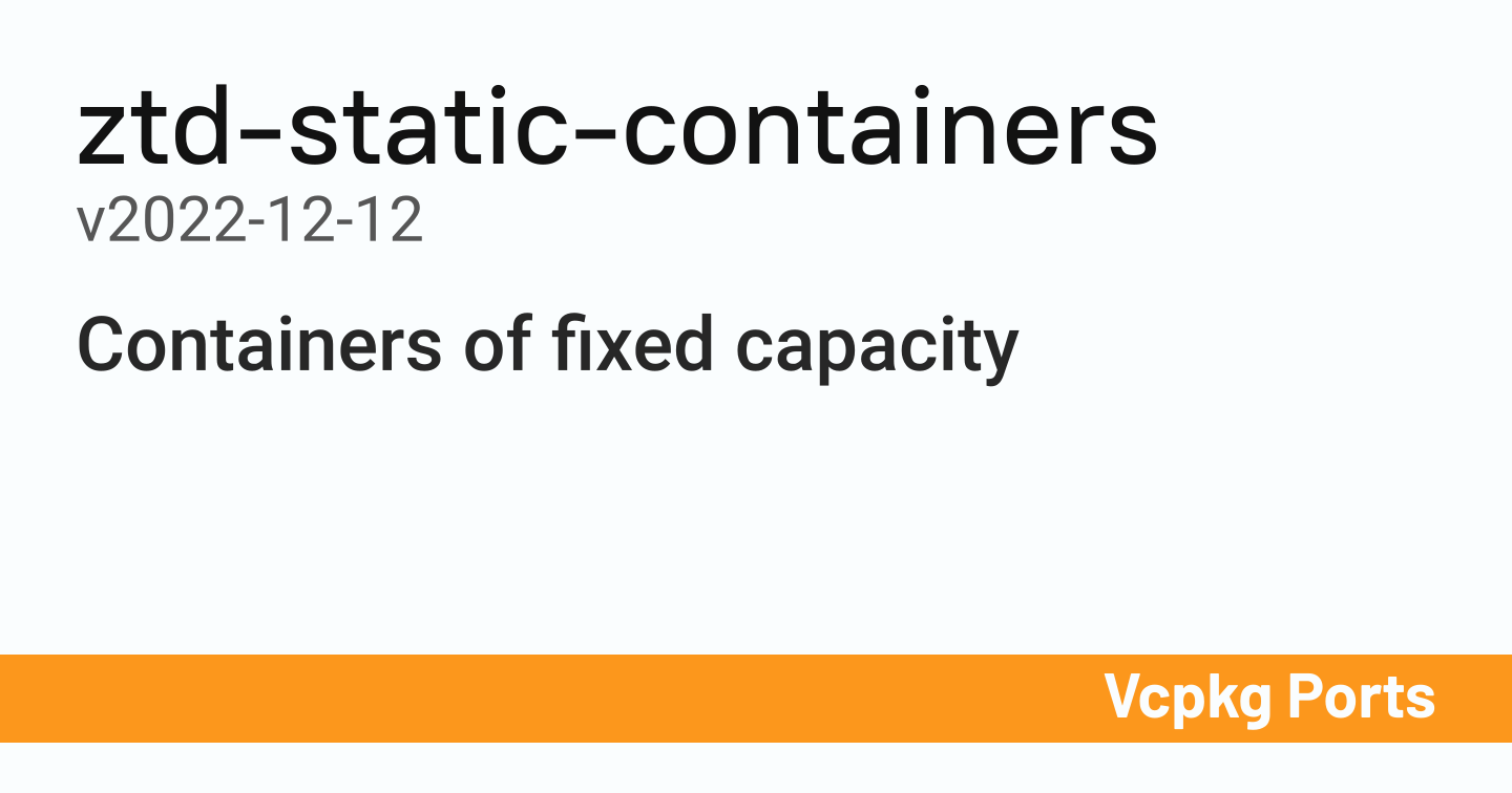 ztd-static-containers v2022-12-12 - Vcpkg Ports